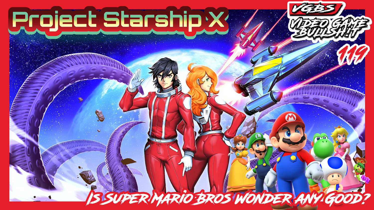 VGBS 119 - Project Starship X + Is Super Mario Bros Wonder Any Good ...